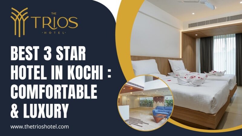 Best 3 Star Hotel In Kochi | Contact for Best 3 Star Hotel Experience ...